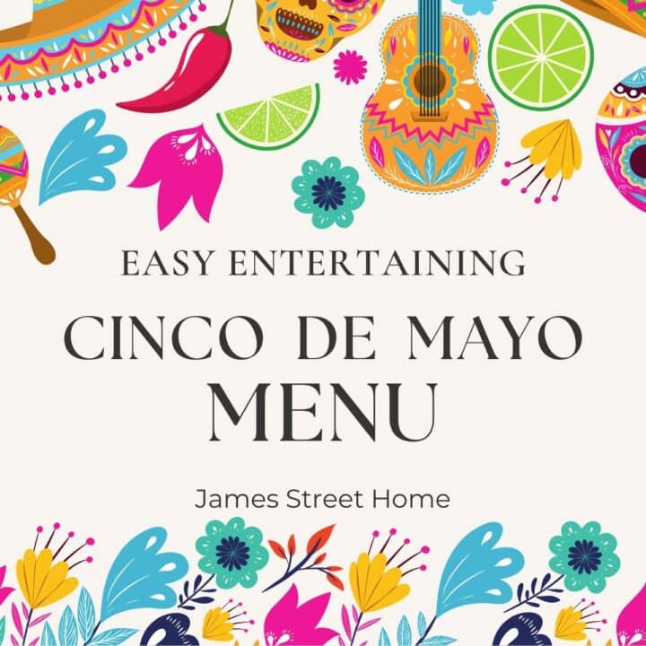Easy Entertaining: Cinco de Mayo Menu - James Street Home